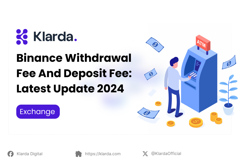 Binance Withdrawal Fee And Deposit Fee: Latest Update 2024