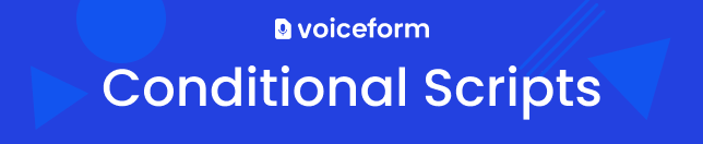 Enhance Your Surveys with Voiceform Conditional Scripts