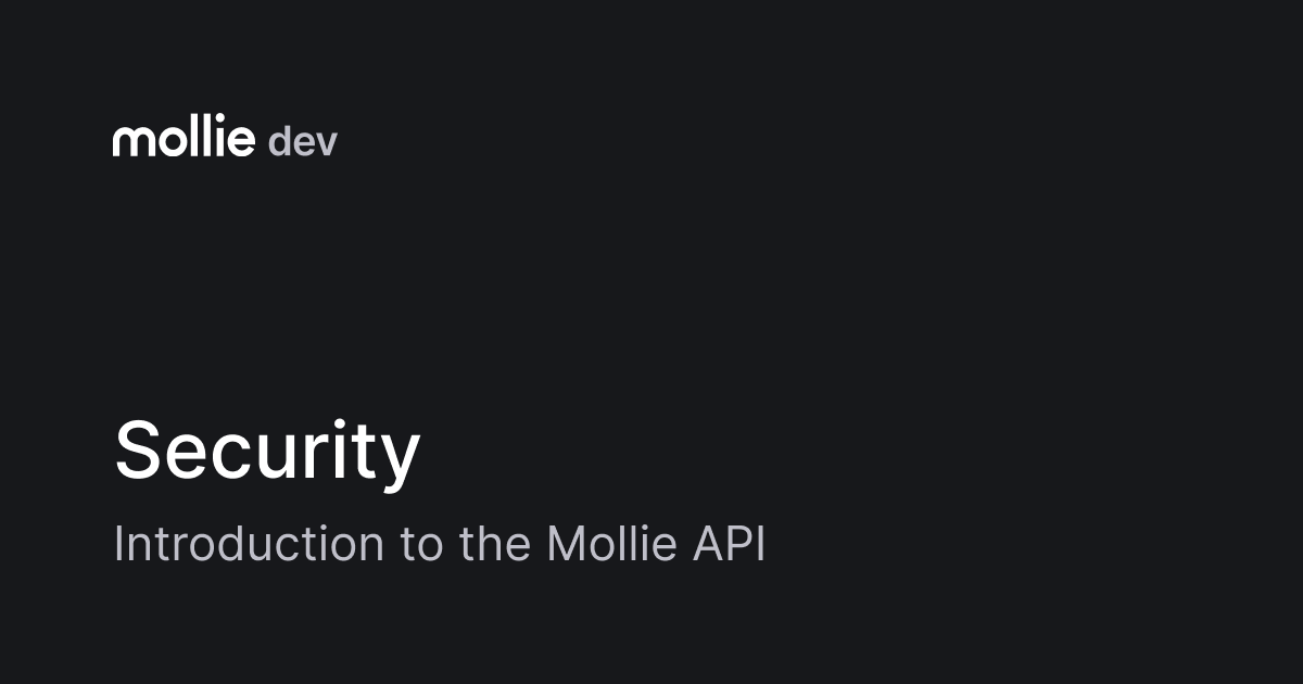 Security | Introduction to the Mollie API | Mollie Documentation