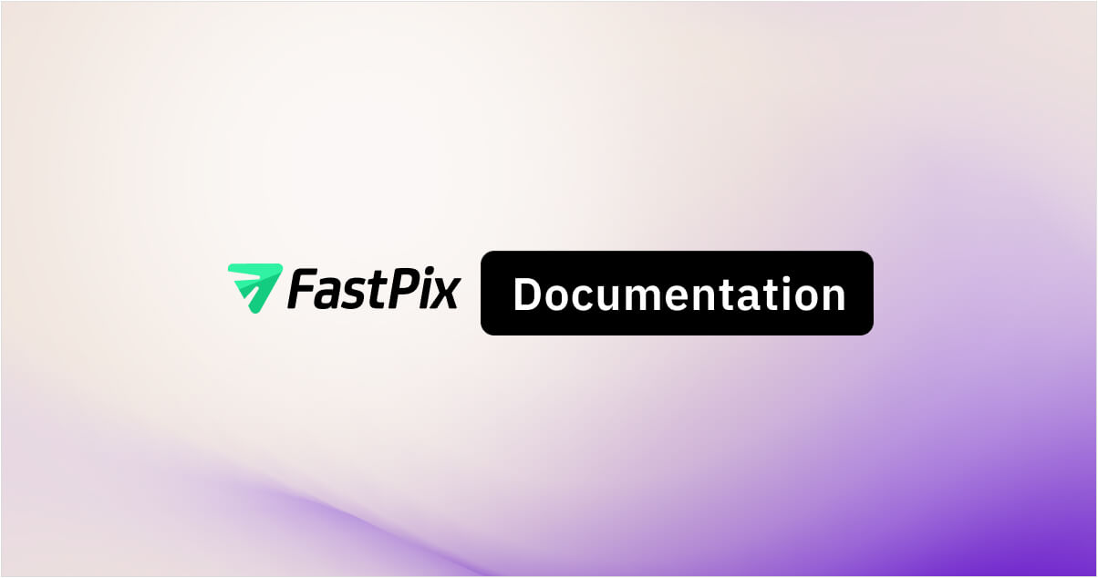 Video Data Overview – FastPix Docs