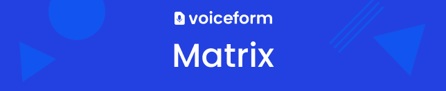 Voiceform Matrix Table Guide: Customizing Columns, Grouping, and Data Collection Techniques