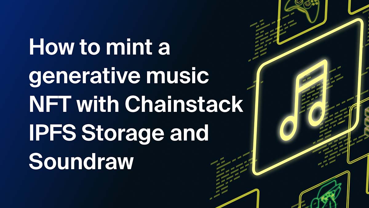 How to mint a generative music NFT with Chainstack IPFS Storage and Soundraw