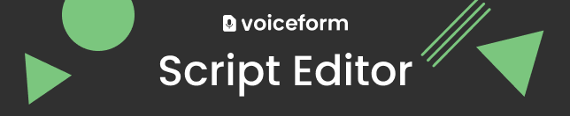 Enhance Survey Customization With Voiceforms Script Editor Dynamic Looping Conditional 7196